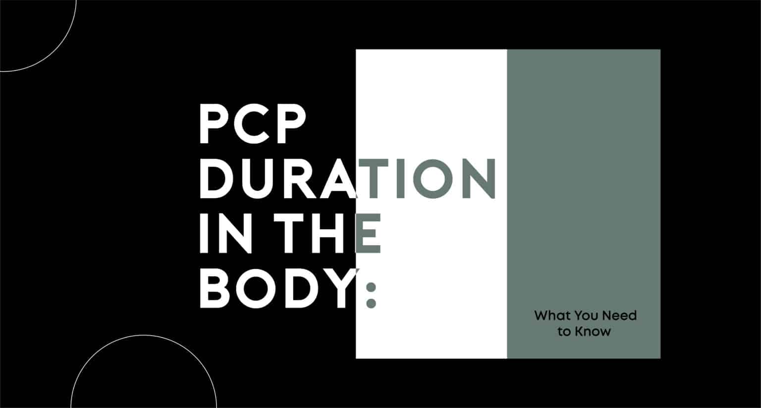 How Long Does PCP Stay in Your System?